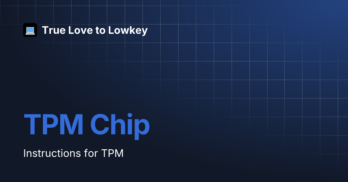 Tpm Chip True Love To Lowkey
